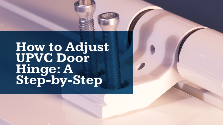 How to Adjust UPVC Door Hinge: A Step-by-Step Guide - North East Lock & Key